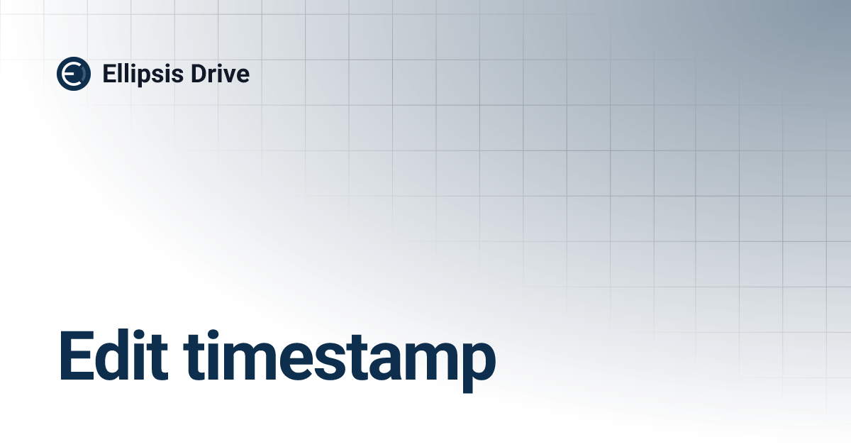 Edit timestamp | Ellipsis Drive