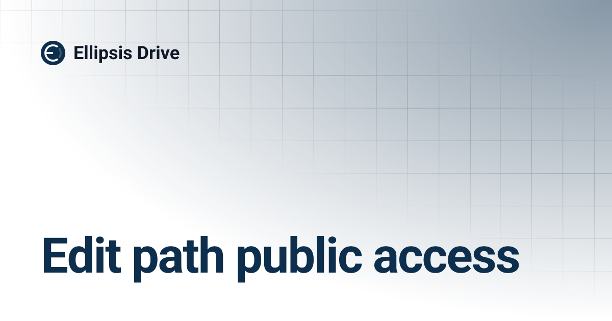 Edit path public access | Ellipsis Drive
