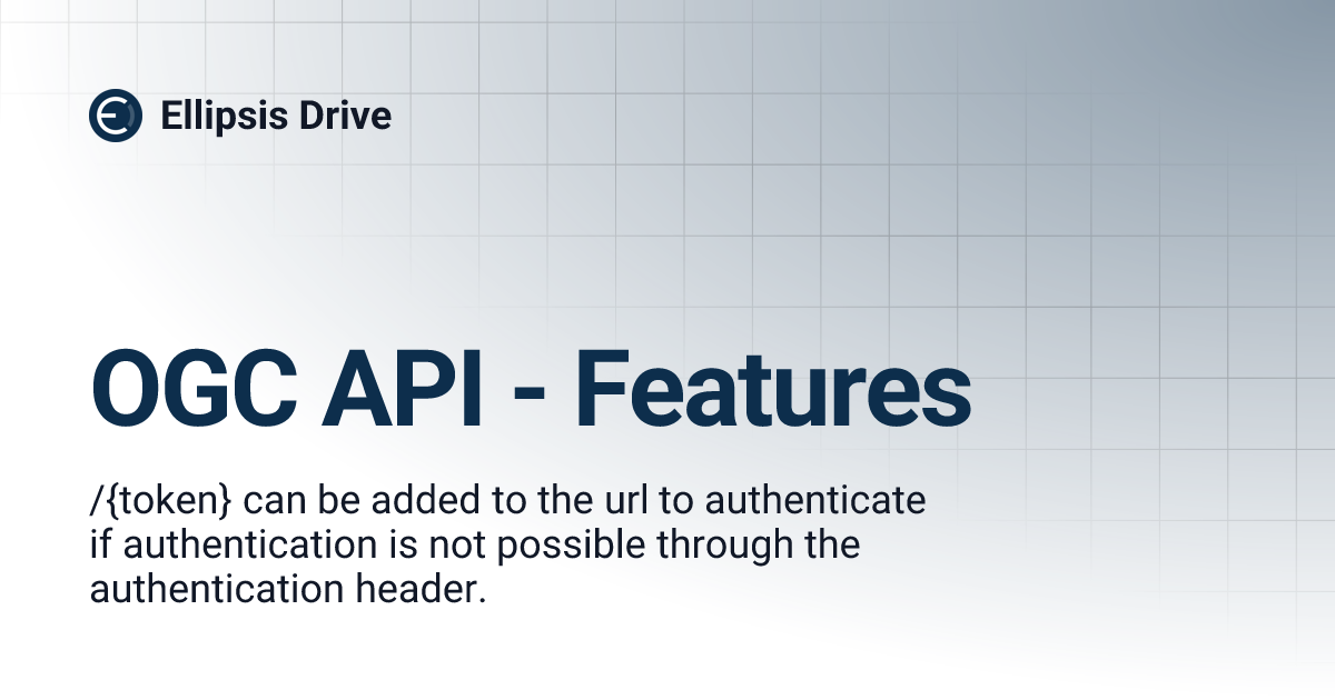 OGC API - Features | Ellipsis Drive