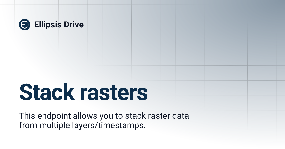 Stack rasters | Ellipsis Drive