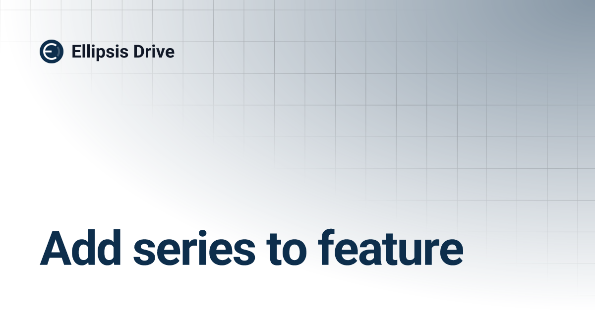 Add series to feature | Ellipsis Drive