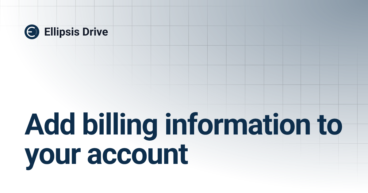 Add billing information to your account | Ellipsis Drive