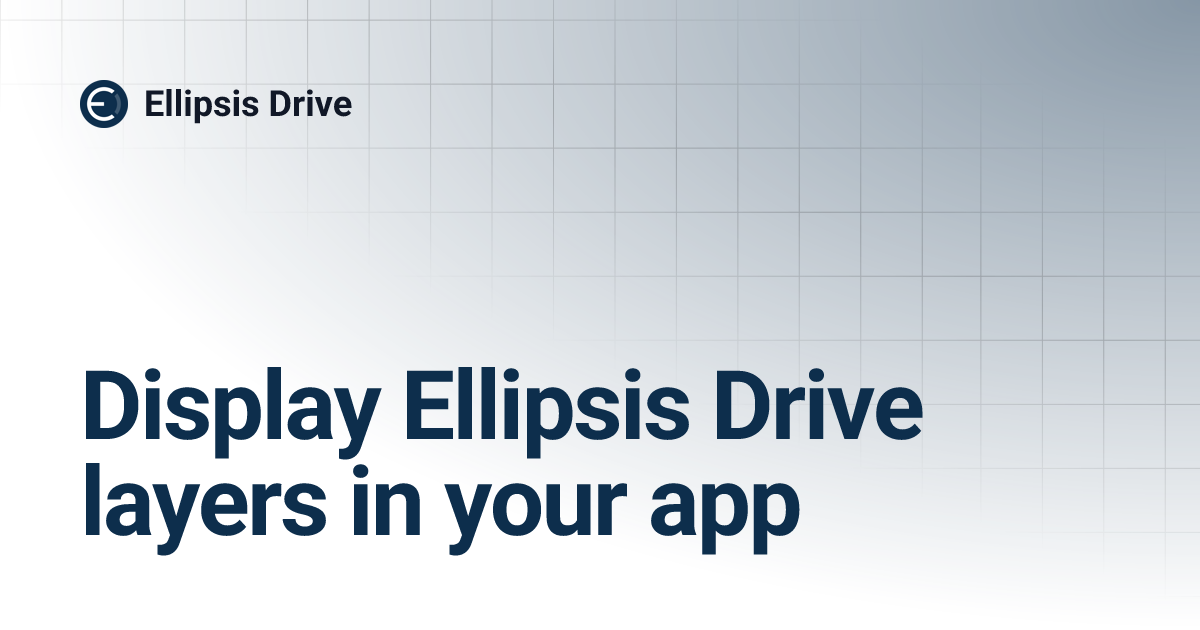 Display Ellipsis Drive layers in your app | Ellipsis Drive