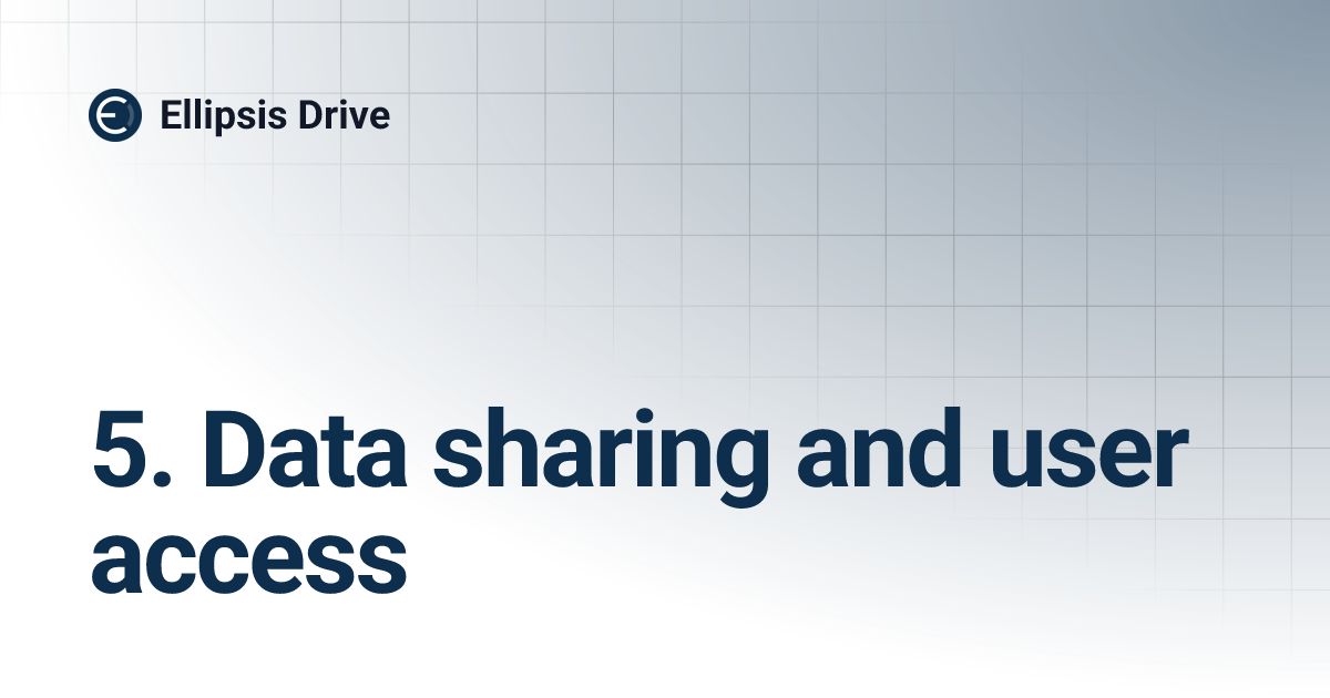 5. Data sharing and user access | Ellipsis Drive