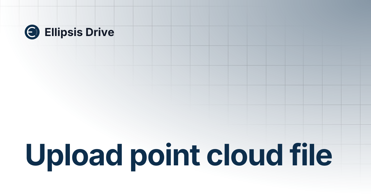 Upload point cloud file | Ellipsis Drive