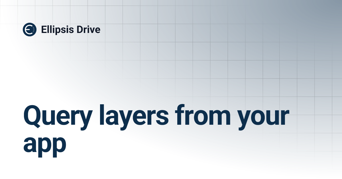 Query layers from your app | Ellipsis Drive